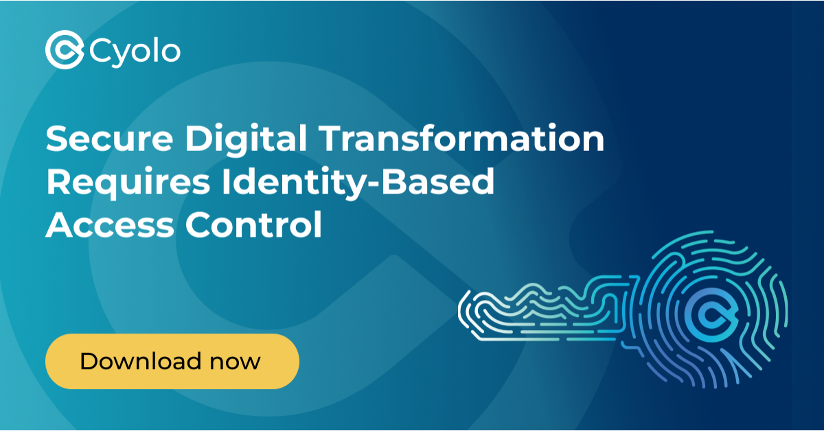 Secure Digital Transformation Requires Identity Based Access Control